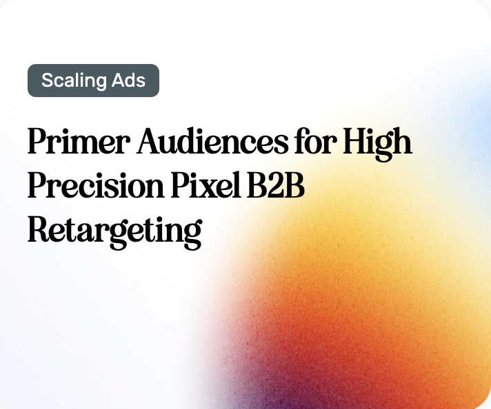 Primer Audiences for Pixel B2B Retargeting | sayprimer.com